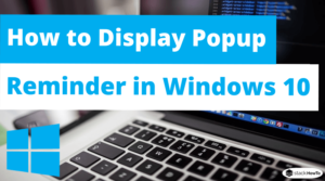 How to Display Popup Reminder in Windows 10 - StackHowTo