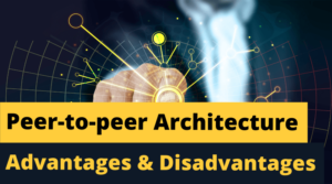 Peer-to-peer Architecture Advantages and Disadvantages with example ...