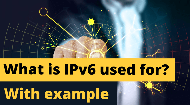 What is IPv6 used for? With example - StackHowTo