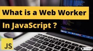 What is a Web Worker in JavaScript? - StackHowTo